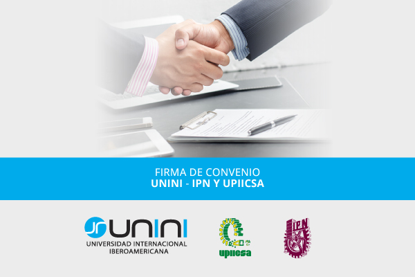 UNINI suscribe un convenio de colaboración académica con la UPIICSA del IPN